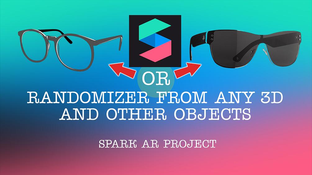 Randomizer from any 3D and other objects - Spark AR project