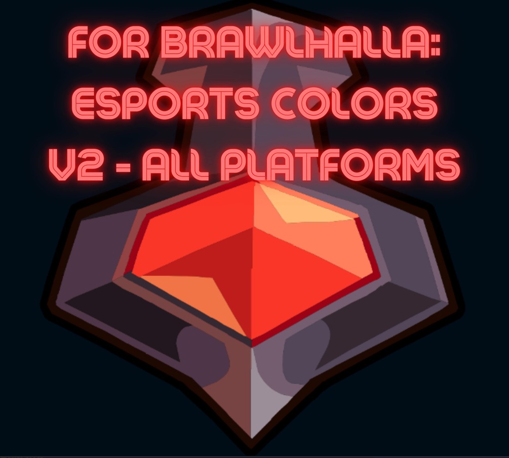 For Brawlhalla: Esports Colors V2 - All Platforms