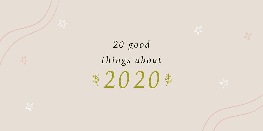 20 Good Things About 2020