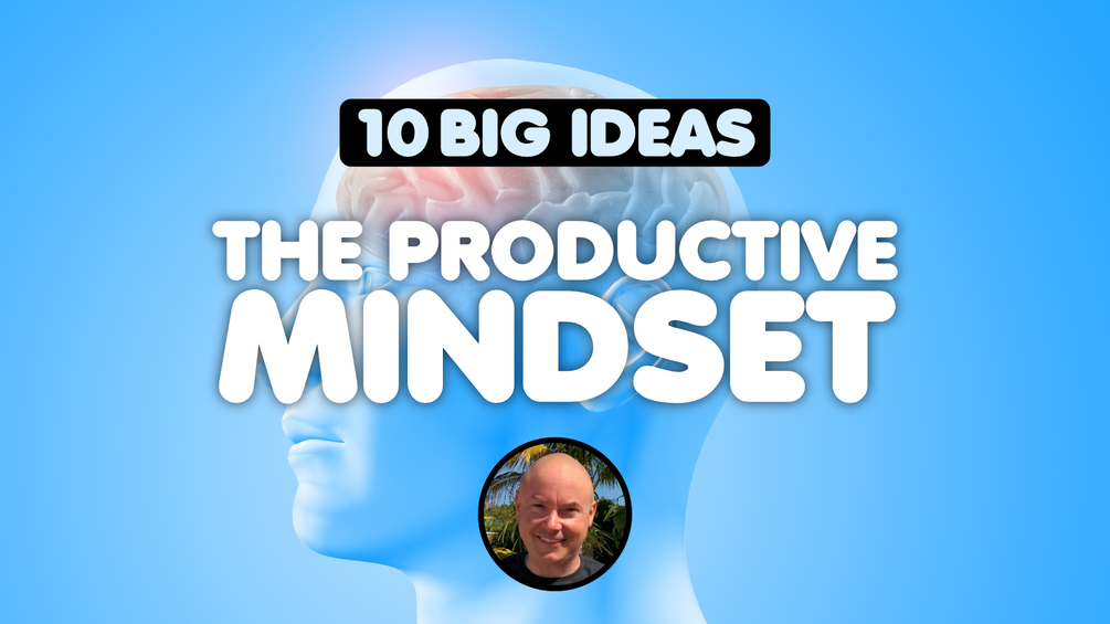 VIDEO COURSE - Productive Mindset: 10 Big Ideas For Building An Action ...