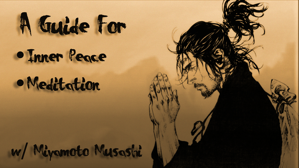 Inner Peace & Meditation Guide /w Miyamoto Musashi