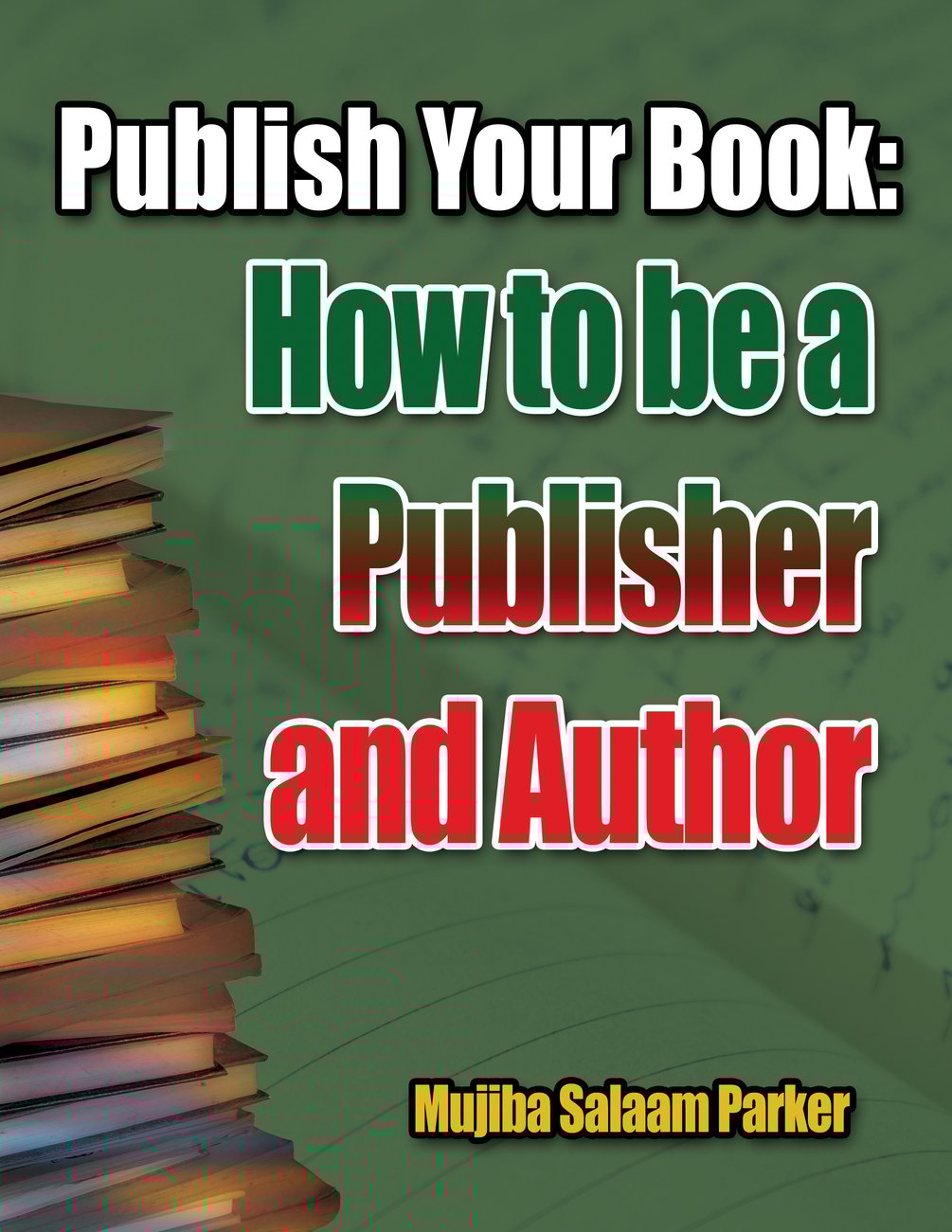 Publish Your Book: How to be a Publisher and Author Ebook