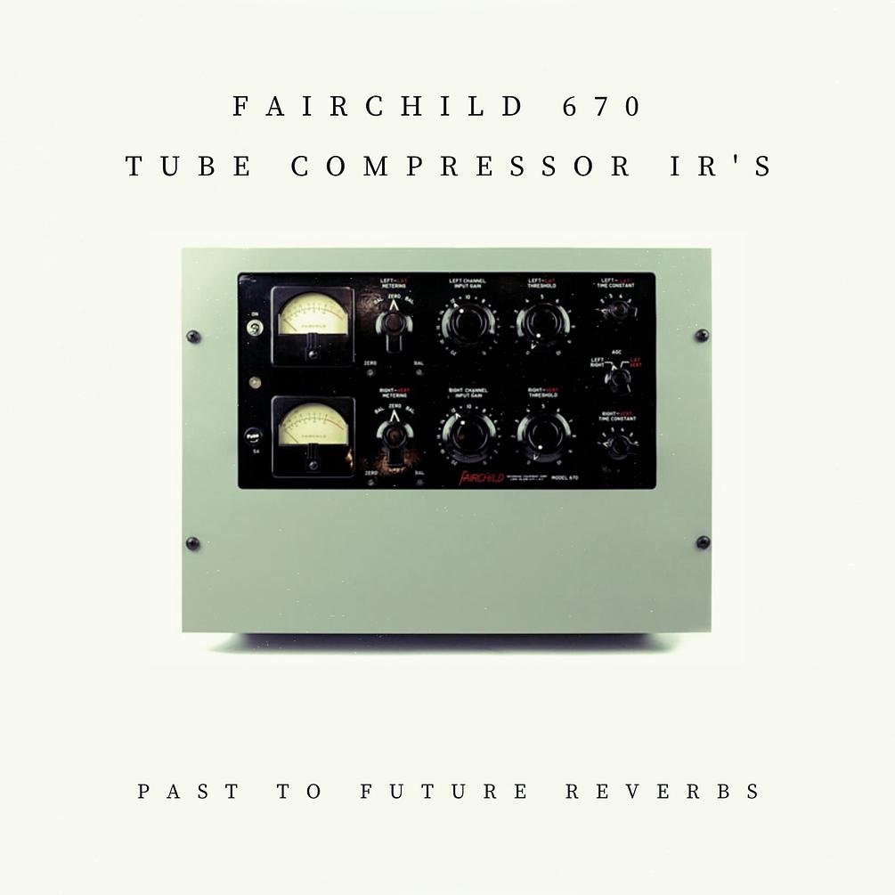 FAIRCHILD 670 TUBE COMPRESSOR IR'S