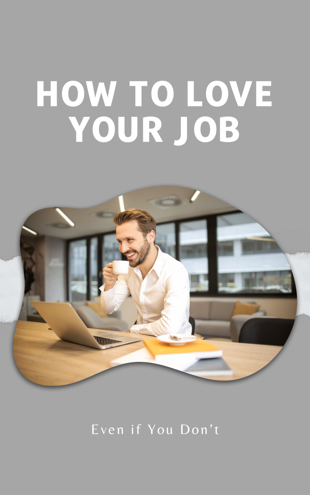 How to Love Your Job