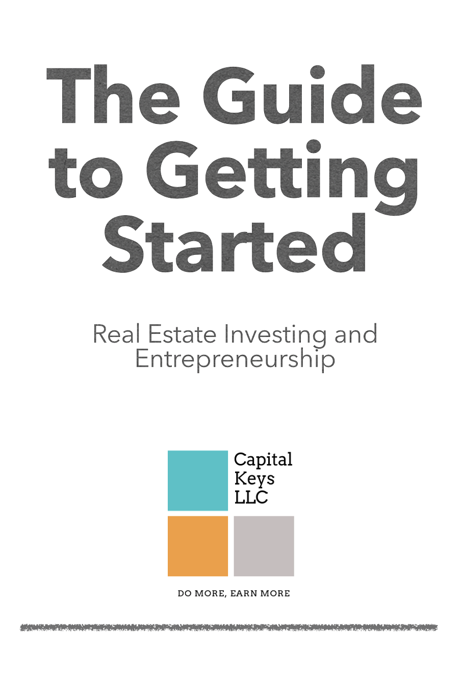 The Guide to Getting Started: Real Estate Investing and Entrepreneurship