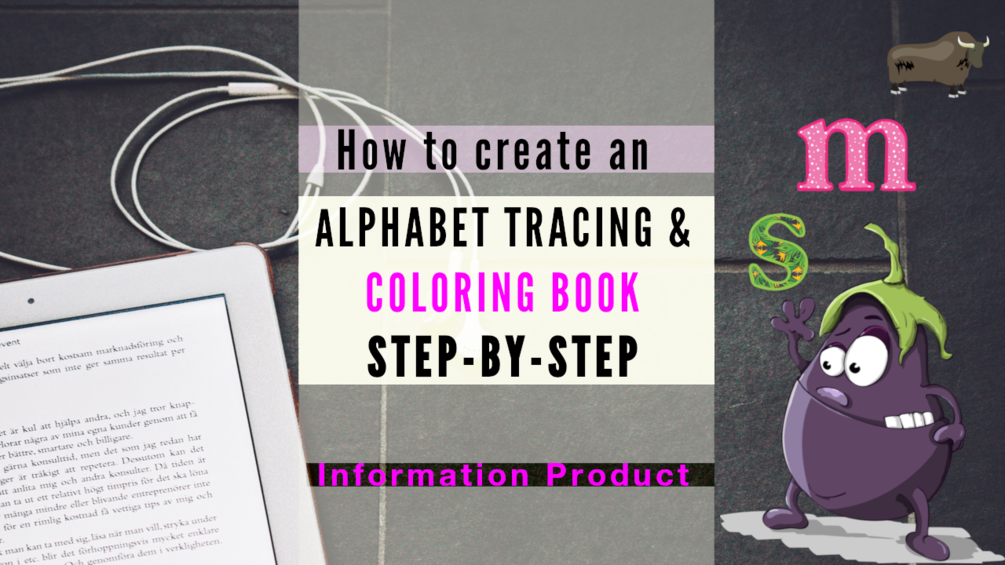 HOW TO CREATE AN ALPHABET TRACING AND COLORING BOOK STEP-BY-STEP
