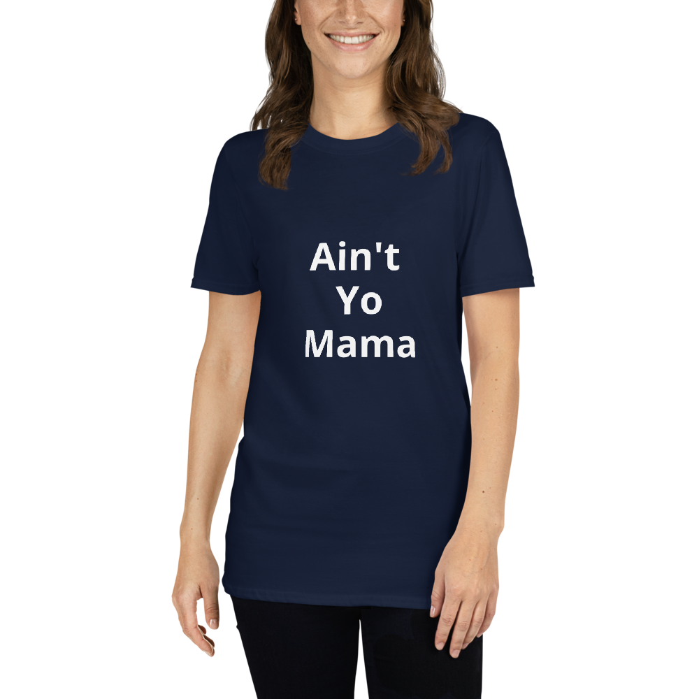 Aint Yo Mama Short-Sleeve Unisex T-Shirt