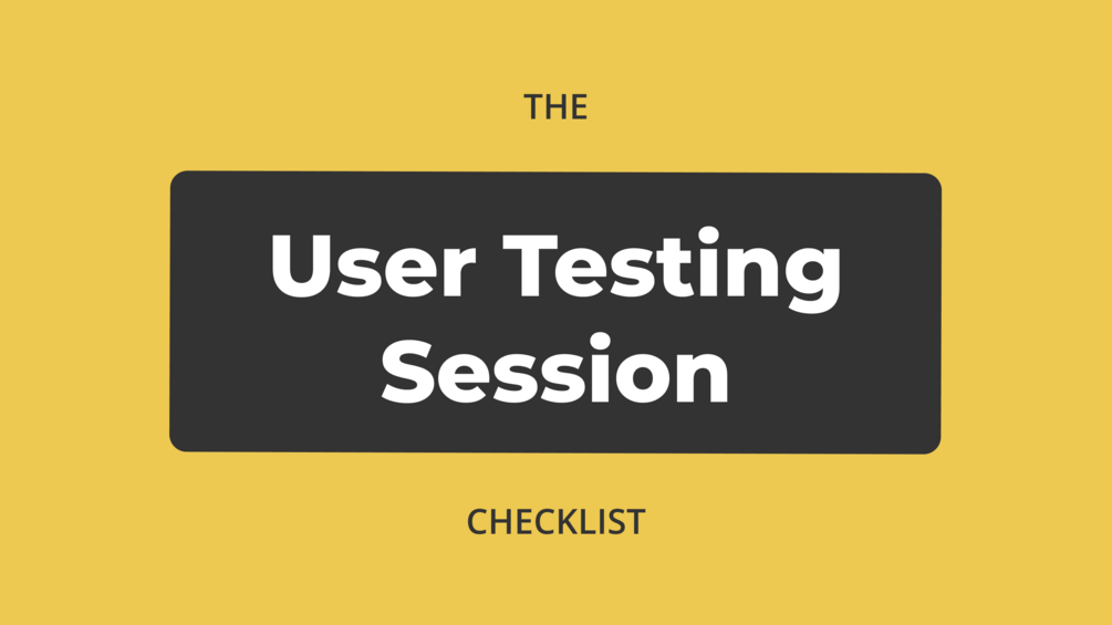 User Testing Session Checklist