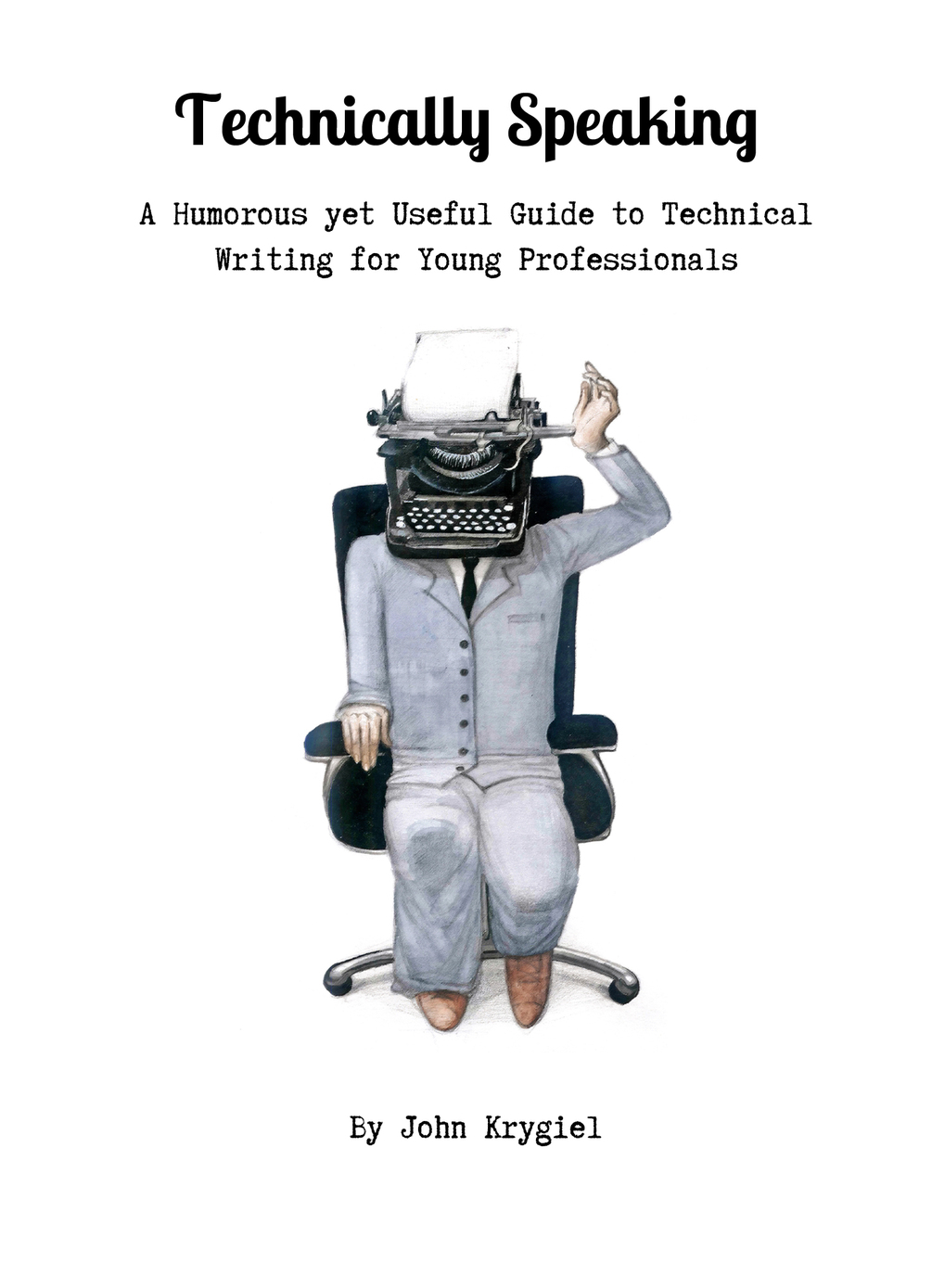 Technically Speaking: A Humorous yet Useful Guide to Technical Writing ...