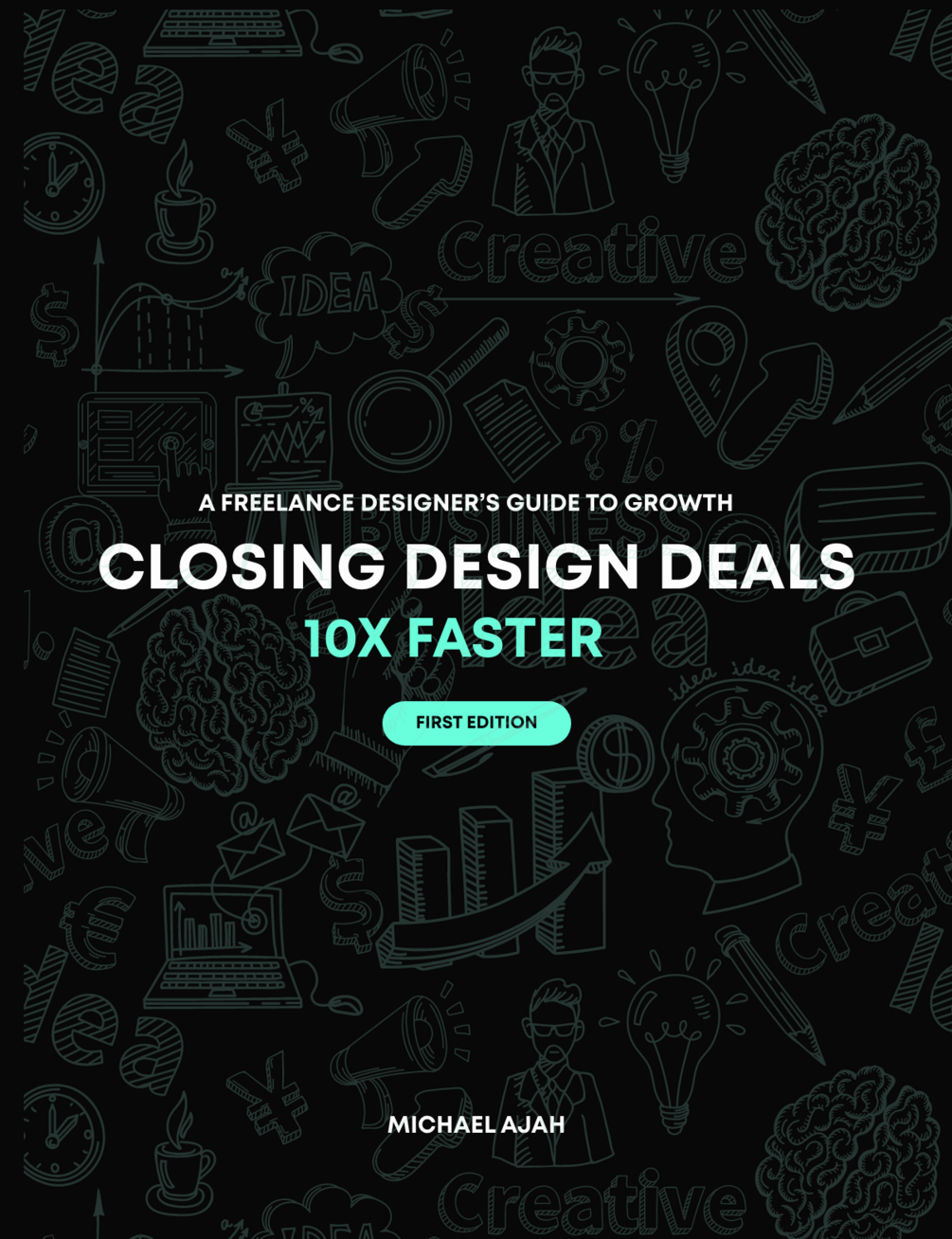 Closing Design Deals 10X Faster - A Freelance Designer's Guide To Growth