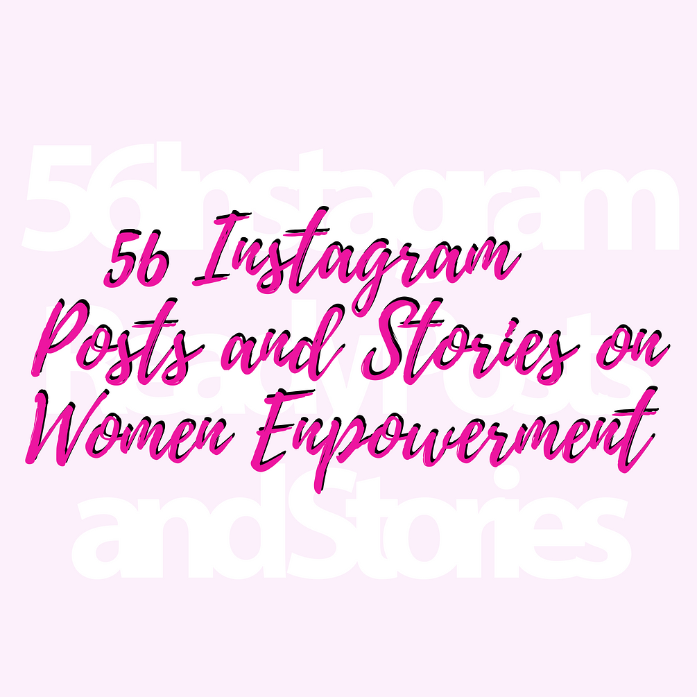 56 curated Women Empowerment posts and stories ready for use!