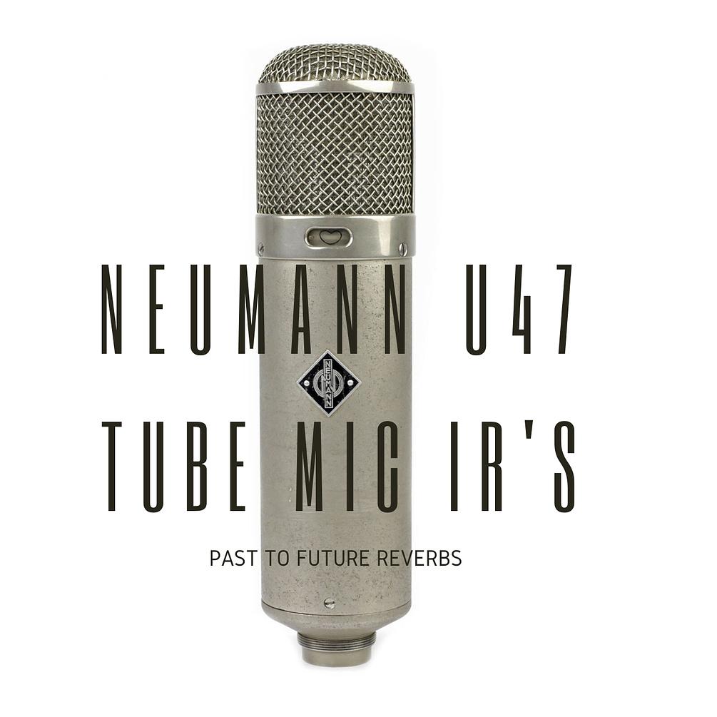 NEUMANN U47 TUBE MIC IR'S!