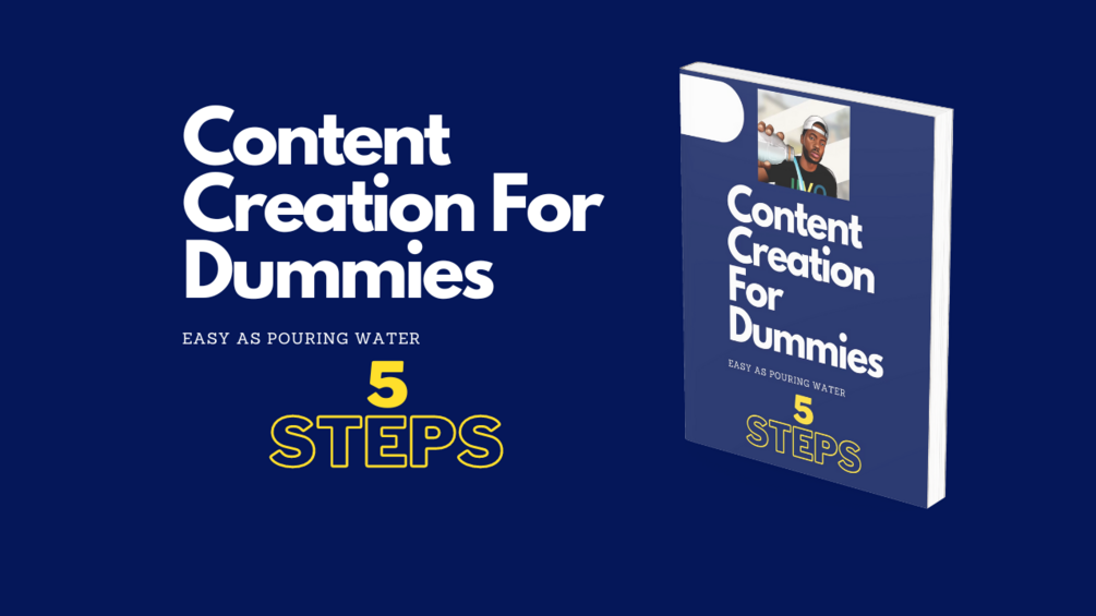 Content Creation For Dummies : 5 Steps