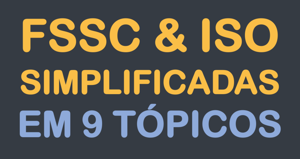 FSSC & ISO simplificadas em 9 tópicos