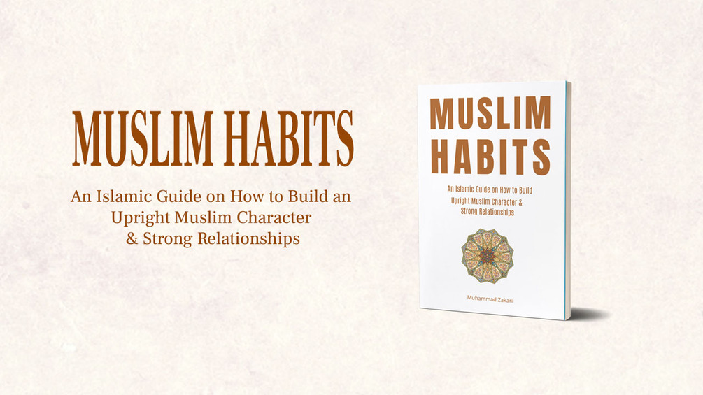 Muslim Habits: An Islamic Guide on How to Build Upright Muslim ...