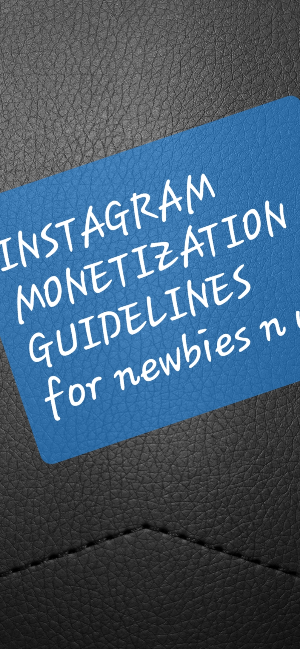 INSTAGRAM MONETIZATION GUIDELINES FOR NEWBIES
