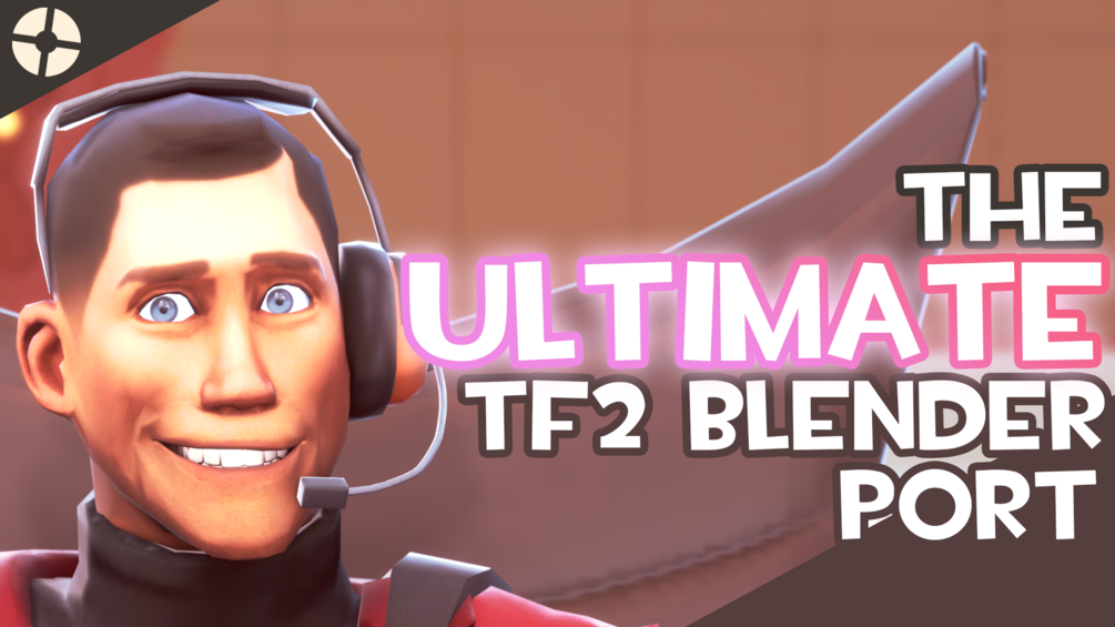 The Ultimate TF2 Character Port for Blender