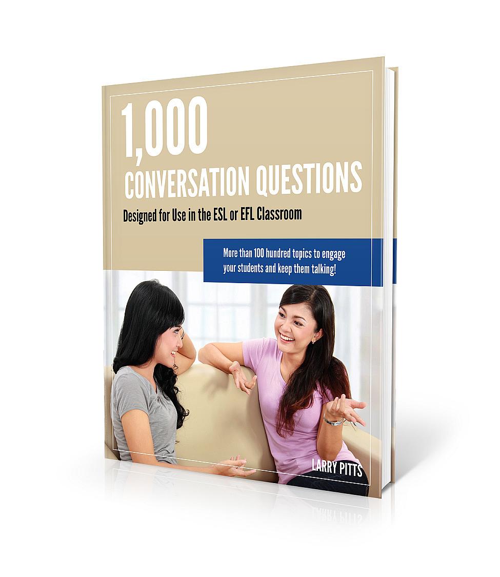 1,000 Conversation Questions: Designed for Use in the ESL or EFL Classroom