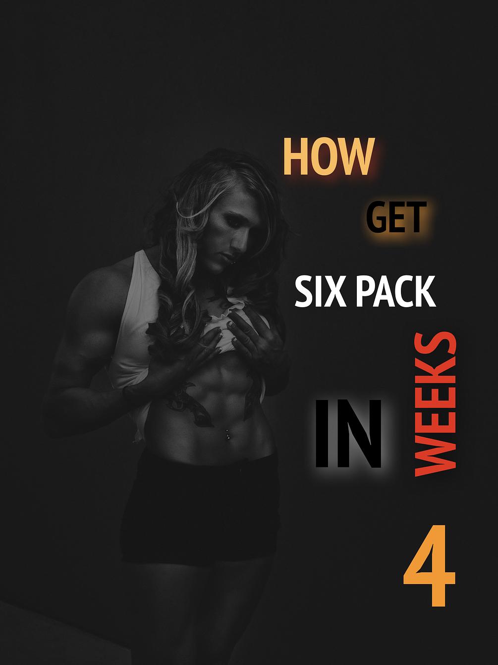 HOW TO GET SIX PACK IN 4 WEEKS