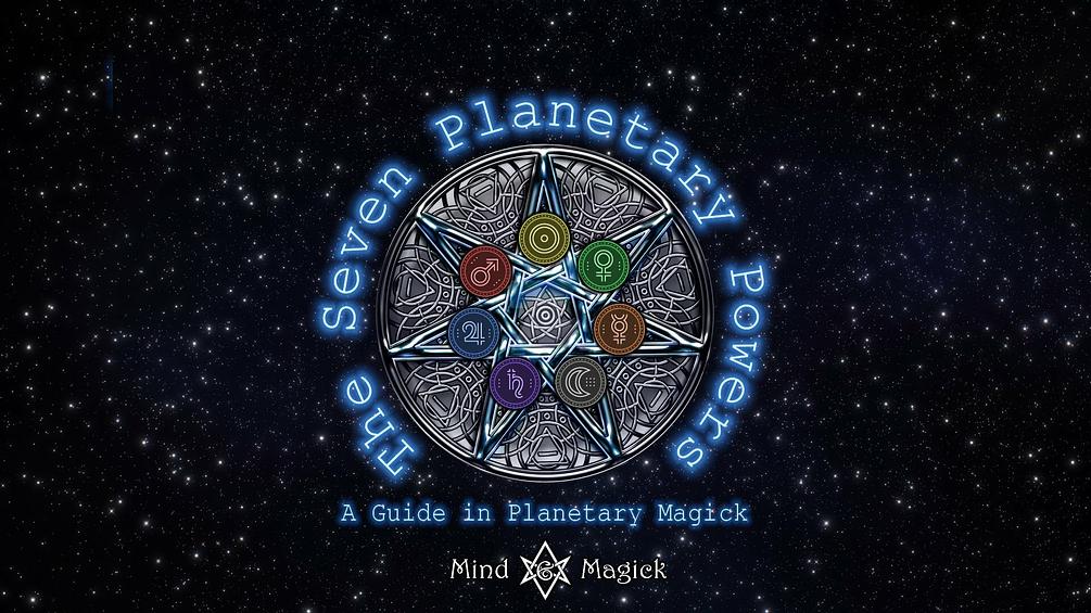 The Seven Planetary Powers: A Guide in Planetary Magick