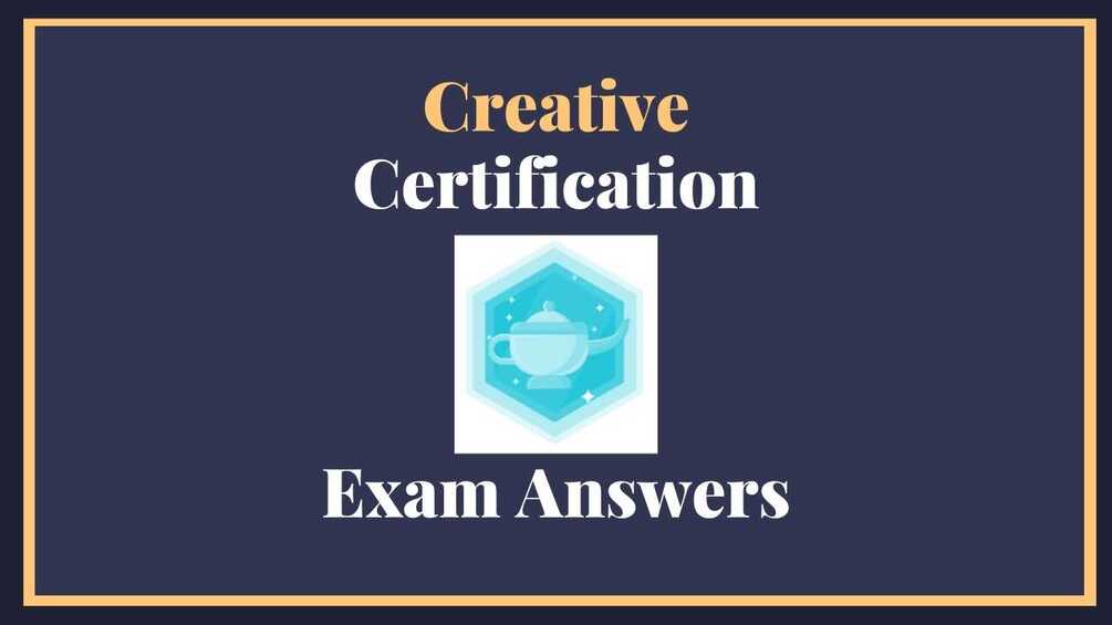 Creative Certification Exam Answers 2022 (NEW)
