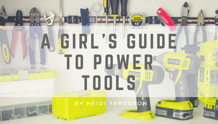 A Girl's Guide to Power Tools