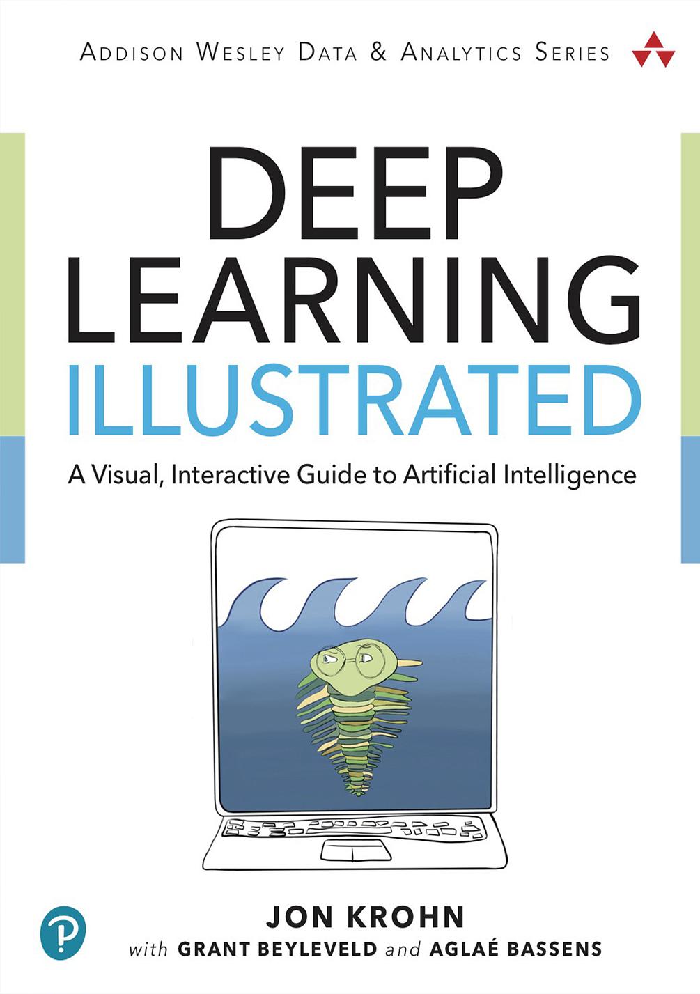 Deep Learning Illustrated: A Visual, Interactive Guide to Artificial ...