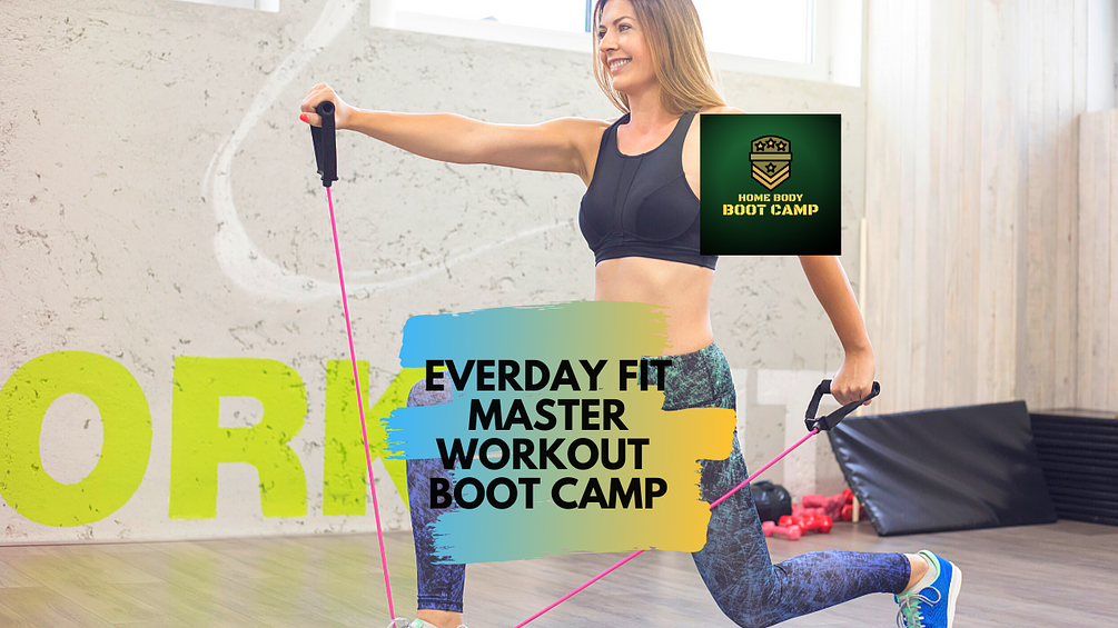 Everyday Fit Master Workout Boot Camp!