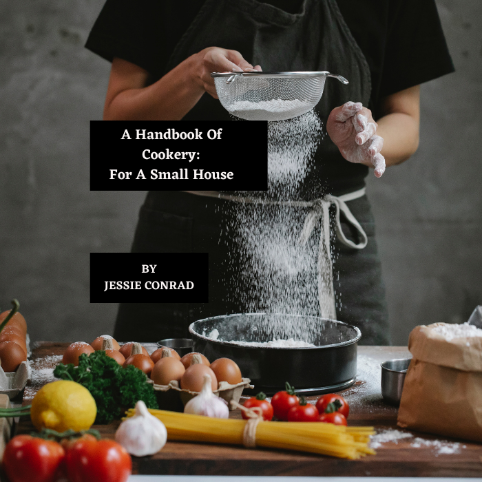 A HANDBOOK OF COOKERY FOR A SMALL HOUSE