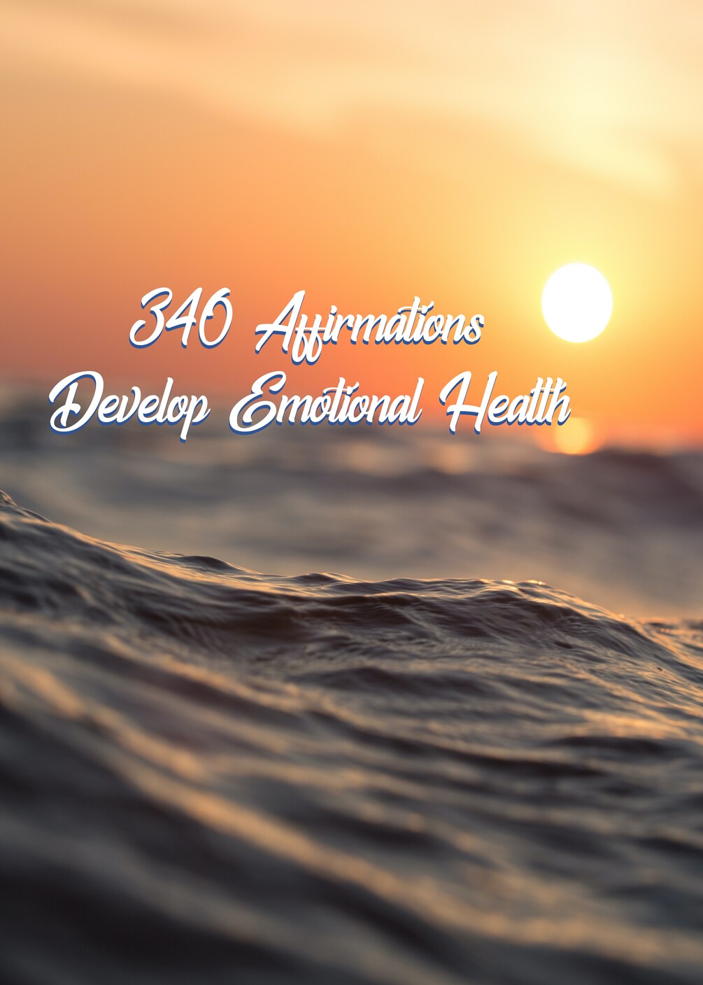 340 Affirmations to Develop Emotional Health
