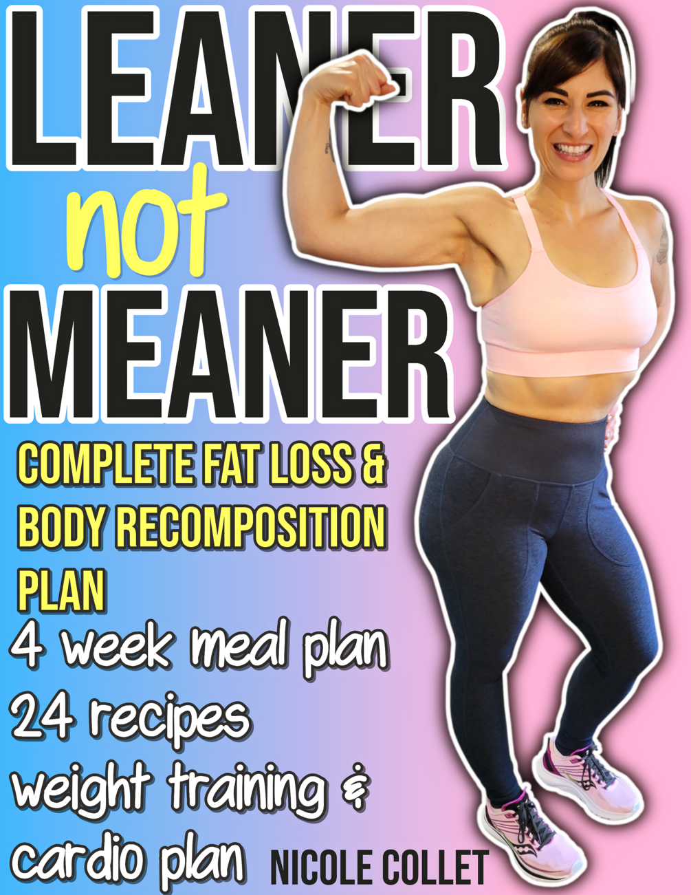 Leaner Not Meaner - Complete Fat Loss & Body Recomposition Plan