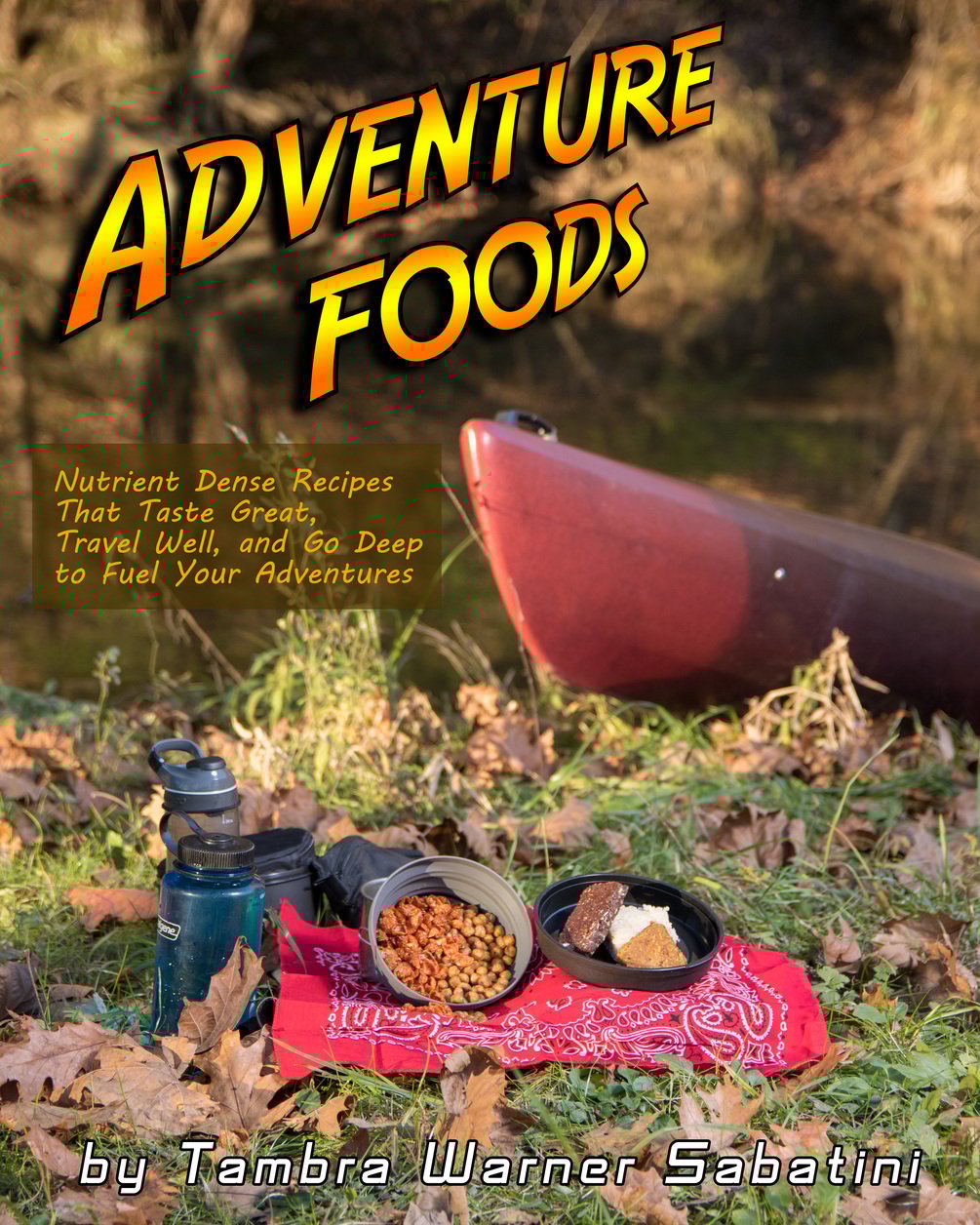 Adventure Foods - Nutrient Dense Recipes That Taste Great, Travel Well ...