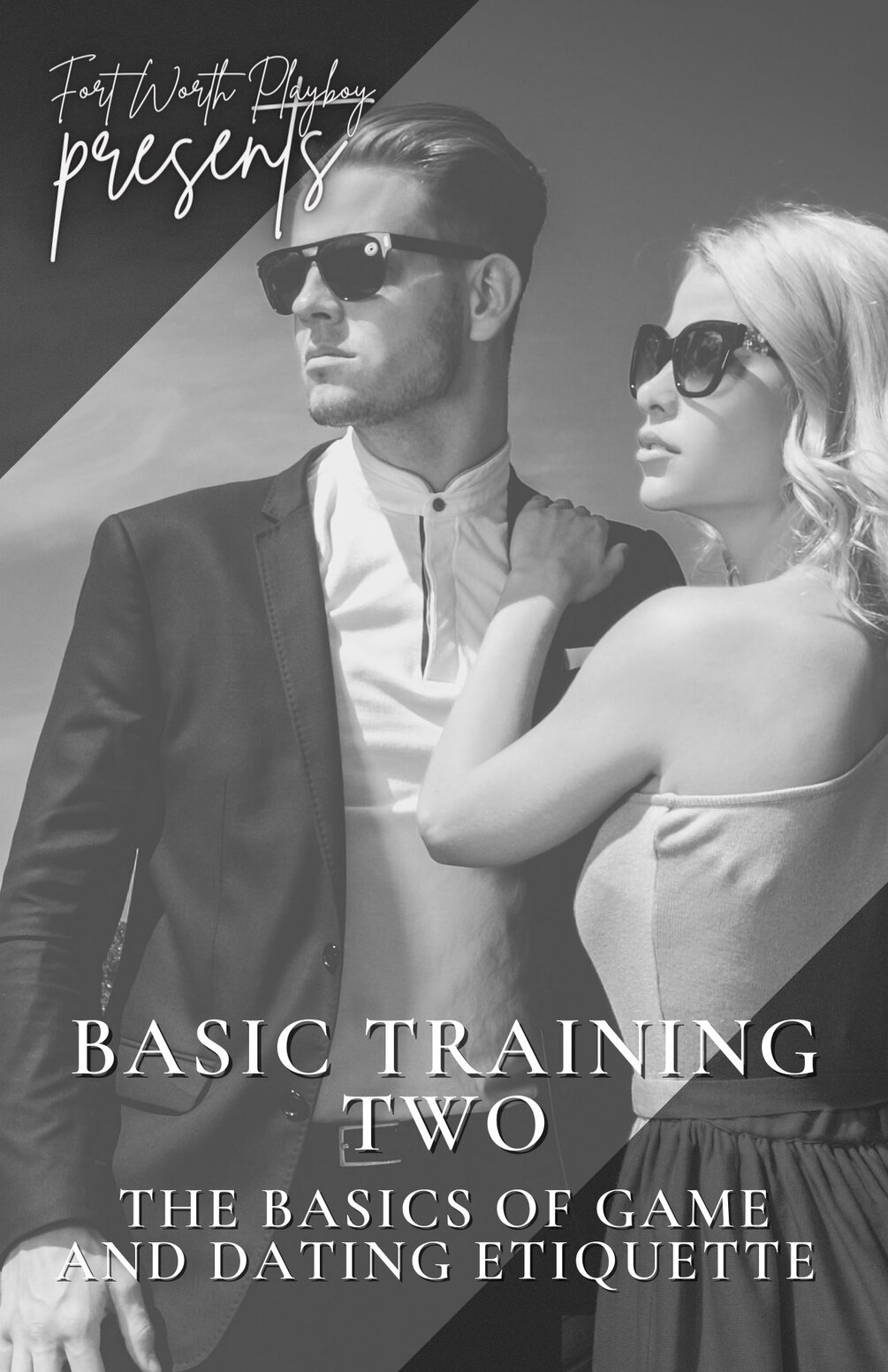 BASIC TRAINING 2: The Basics of Game & Dating Etiquette
