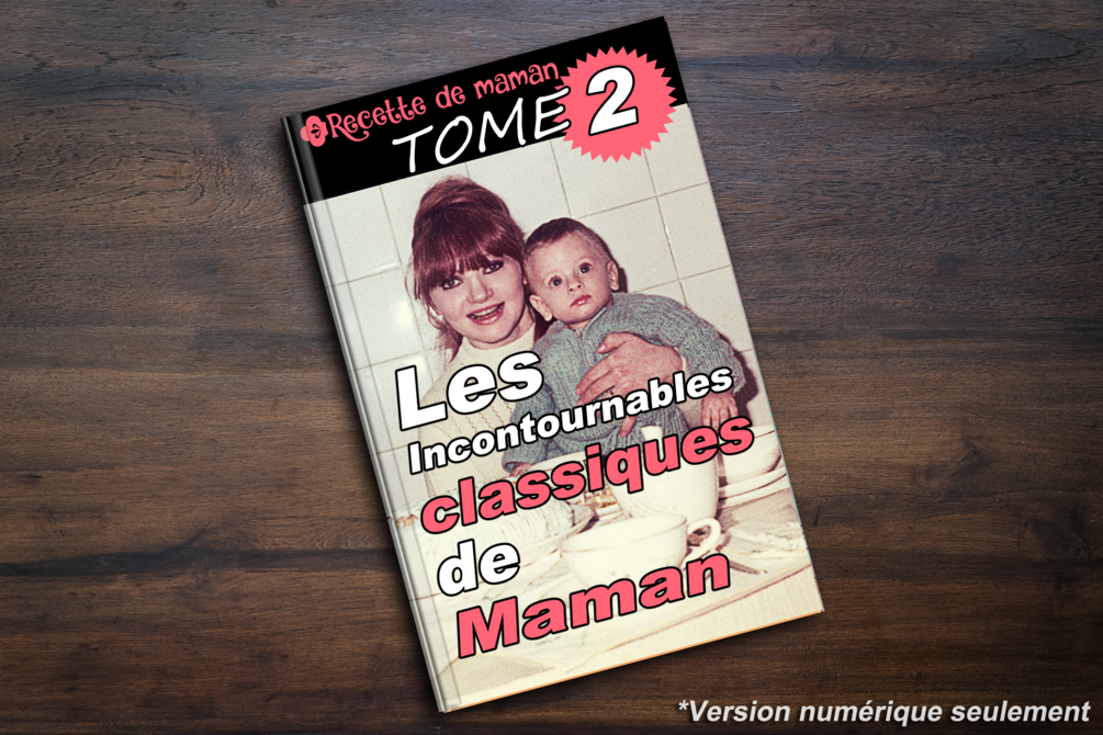 Recette de maman Tome 2 - Les incontournables classiques de maman