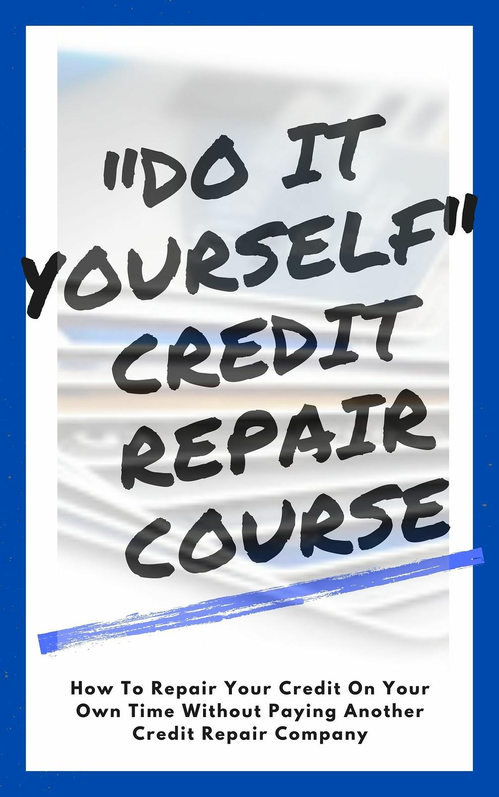 "Do It Yourself" Credit Repair Guide