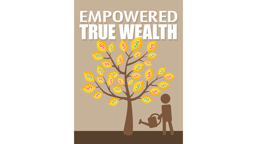 Empowered True Wealth—This is a PDF e-book