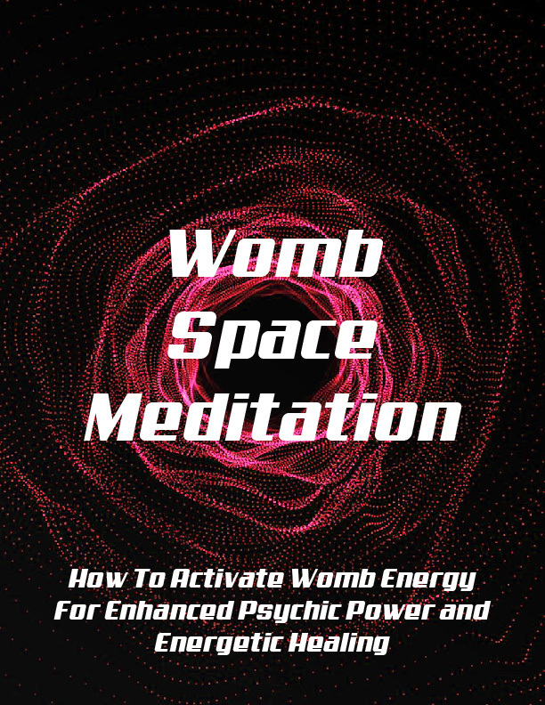 Womb Space Meditation: How To Activate Womb Energy For Enhanced Psychic ...