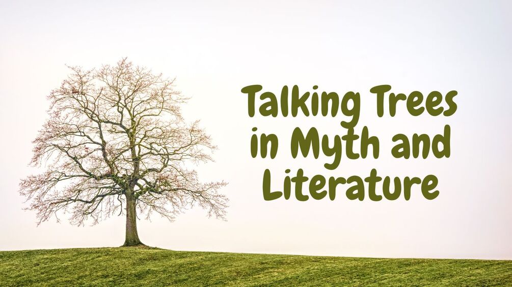 "Talking Trees in Myth and Literature"