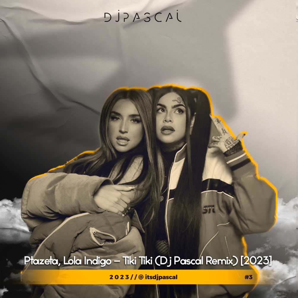 Ptazeta, Lola Indigo - Tiki Tiki (Dj Pascal Remix) [2023]