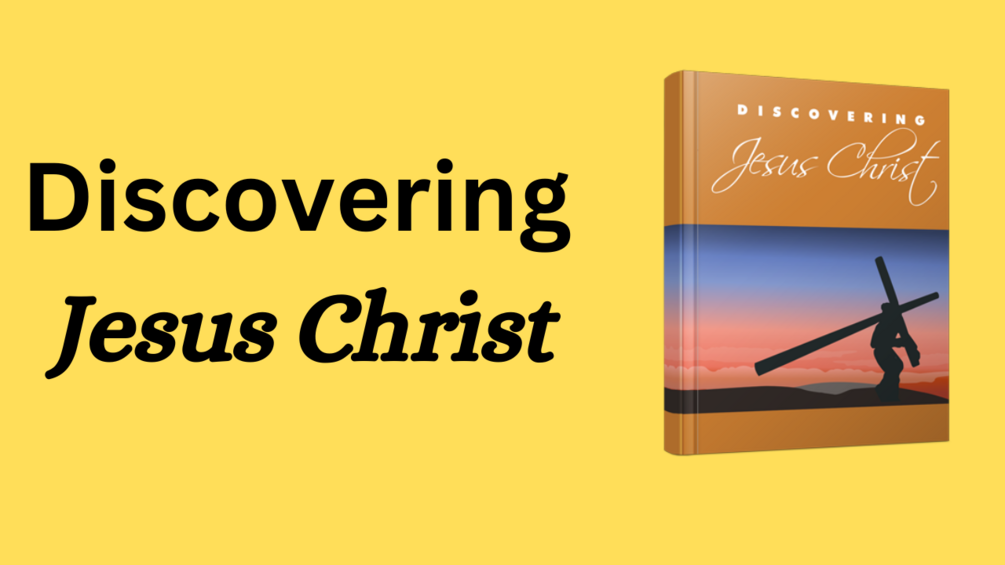 Discovering Jesus Christ