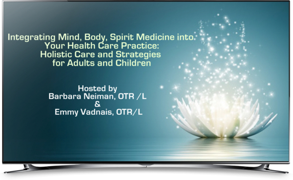 Integrating Mind, Body, Spirit Medicine into Your Health Care Practice