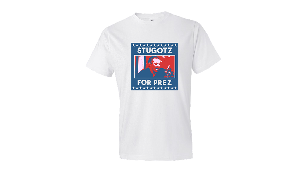 Stugotz For Prez T-Shirt