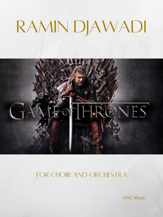 Ramin Djawadi: Game of Thrones for Choir and Orchestra (FULL SCORE + ORCHESTRAL PARTS)