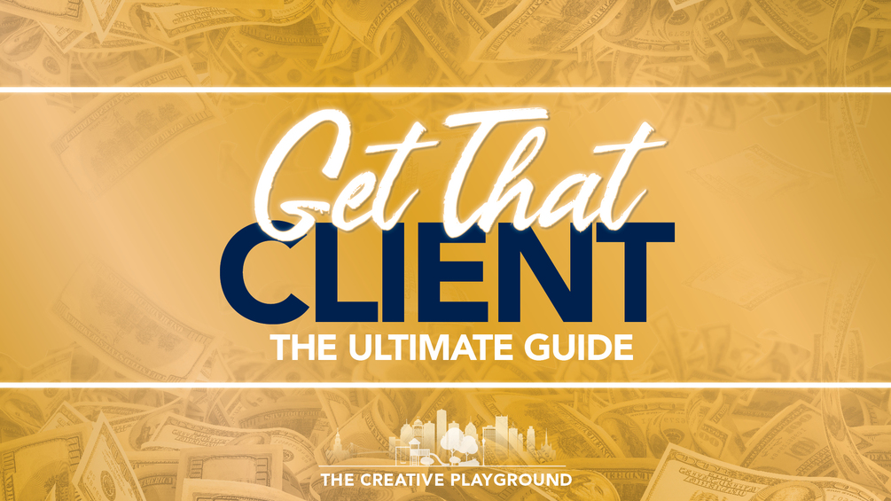 "GET THAT CLIENT" THE ULTIMATE GUIDE