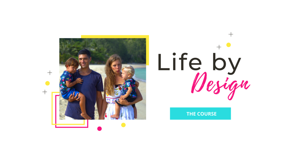 LIFE BY DESIGN - THE COURSE