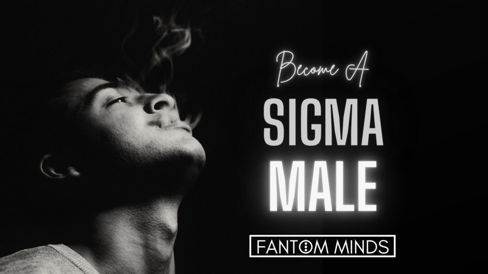Become A Sigma Male