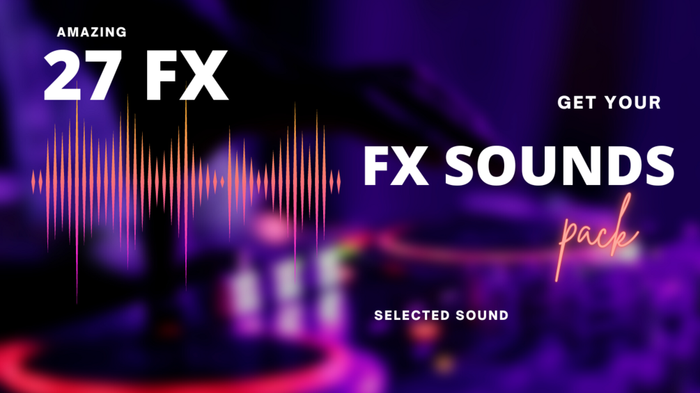 Elevate Your Productions with the Ultimate FX Pack: 27 Mind-Blowing Sound Effects