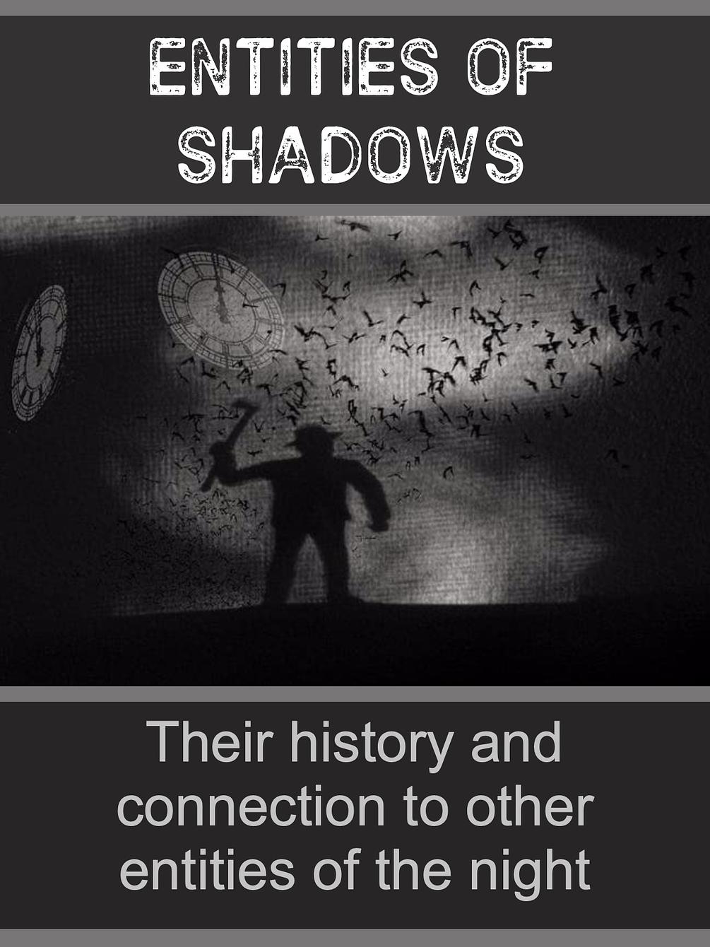 Entities of shadows: Their history and connection to other entities of ...