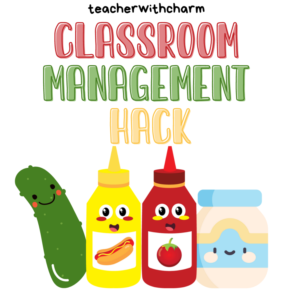 CLASSROOM MANAGEMENT HACK: KETCHUP, MUSTARD, MAYO & PICKLES