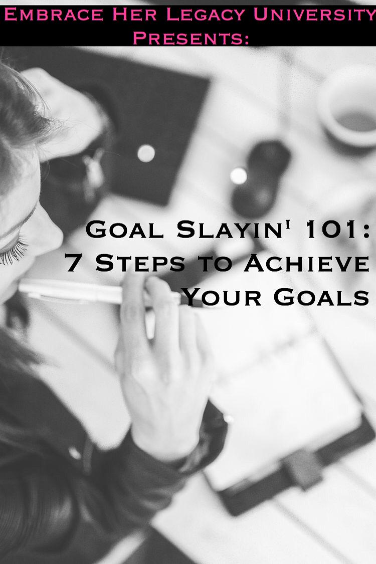 Goal Slaying 101: 7 Steps to Achieve Your Goals